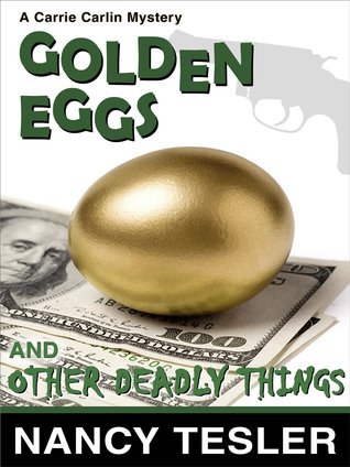 Golden Eggs and Other Deadly Things by Nancy Tesler | Goodreads