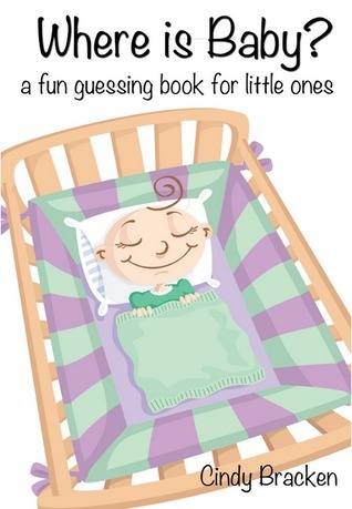 Where Is Baby? A Fun Guessing Book For Little Ones by Cindy Bracken ...