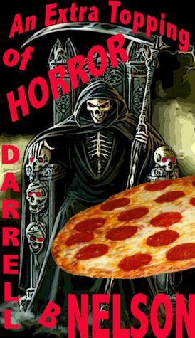 An Extra Topping of Horror by Darrell B. Nelson | Goodreads