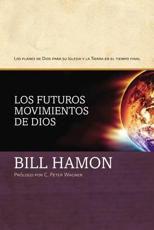 Los futuros movimientos de Dios: Los planes de Dios para su iglesia y ...