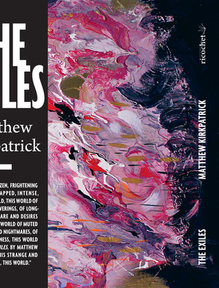 The Exiles by Matthew Kirkpatrick | Goodreads