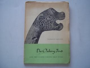 The Oseberg Find by Thorleif Sjøvold | Goodreads