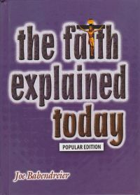 The Faith Explained Today by Joe Babendreier | Goodreads