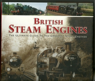 British Steam Engines - The Ultimate Guide to the Greatest Steam ...
