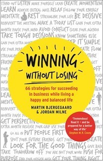 Winning Without Losing: 66 Strategies for Succeeding in Business While ...