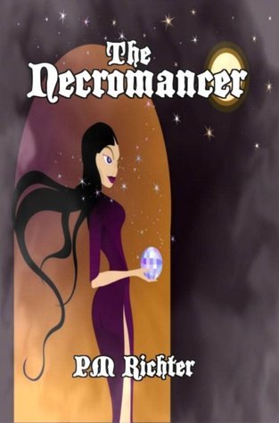 The Necromancer by P.M. Richter | Goodreads