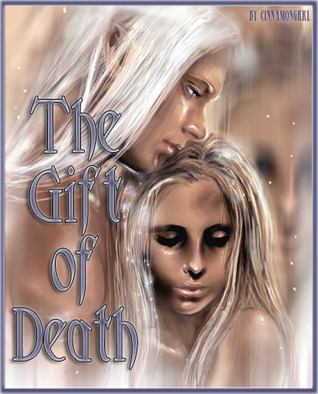 The Gift Of Death by CinnamonGrrl | Goodreads
