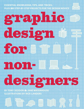 GRAPHIC DESIGN FOR NON DESIGNERS /ANGLAIS by Tony Seddon | Goodreads