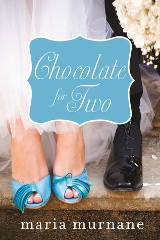 Chocolate for Two (The by Maria Murnane | Goodreads