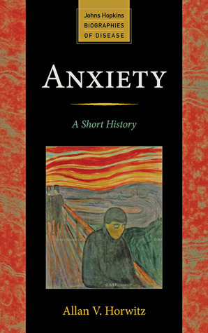 Anxiety: A Short History by Allan V. Horwitz | Goodreads