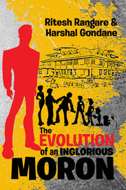 The Evolution of an Inglorious Moron by Ritesh Rangare | Goodreads