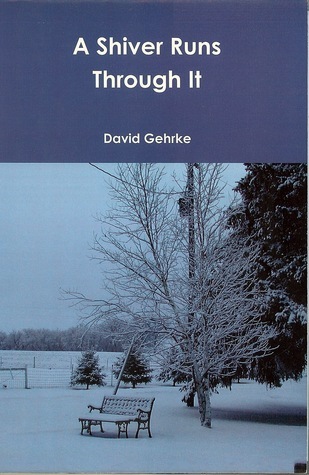 A Shiver Runs Through It by Dave Gehrke | Goodreads