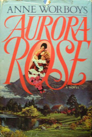 Aurora Rose by Anne Worboys | Goodreads