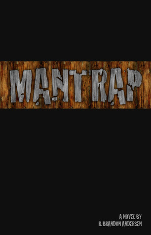 Mantrap by R. Brandon Andersen | Goodreads