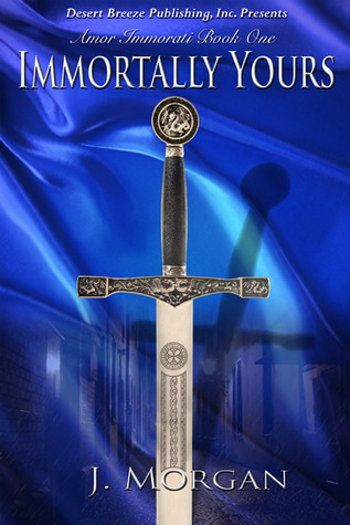 Immortally Yours (Amor Immorati #1) by J. Morgan | Goodreads