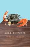 Good on Paper by Andrew Morgan | Goodreads