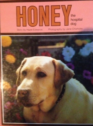 Honey, the Hospital Dog: Story by Hazel Edwards | Goodreads