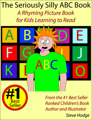 The Seriously Silly ABC Book: A Rhyming Picture Book for Kids Learning ...