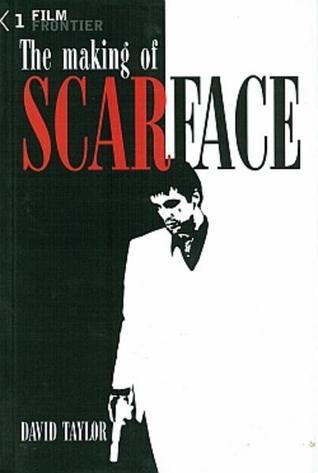 Film Frontier the Making of "Scarface" by David Taylor | Goodreads