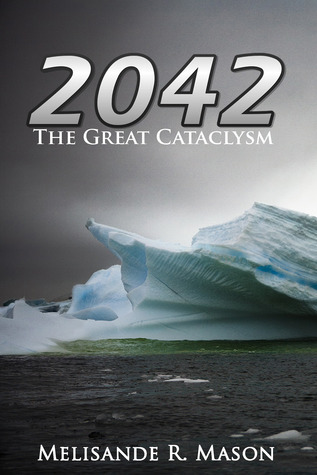 2042: The Great Cataclysm by Melisande Mason | Goodreads