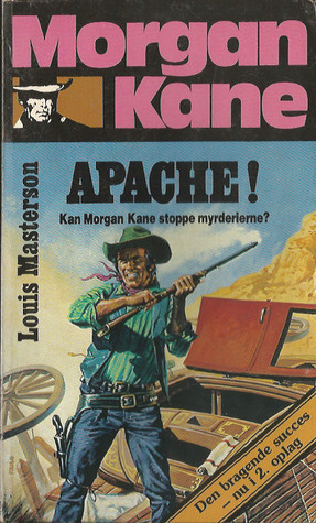 Apache! (Morgan Kane, #30) by Louis Masterson | Goodreads