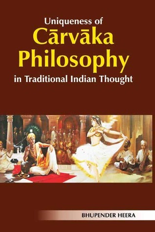 Uniqueness of Carvaka in Traditional Indian Philosophy by Bhupender ...