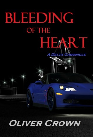 Bleeding of the Heart (A Delta Chronicle, #1) by Oliver Crown | Goodreads