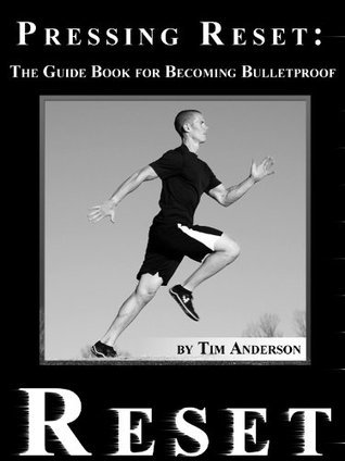 Pressing Reset: The Guidebook to Becoming Bulletproof by Tim Anderson ...