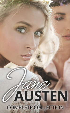 Complete Collection by Jane Austen | Goodreads