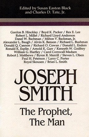 Joseph Smith: The Prophet, The Man by Susan Easton Black | Goodreads