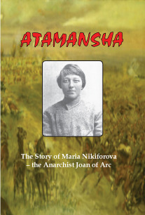 Atamansha: The Story of Maria Nikiforova, the Anarchist Joan of Arc by ...