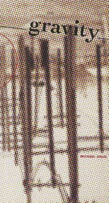 Gravity (Carnegie Mellon Short Fiction) by Michael Davis | Goodreads