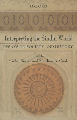 Interpreting the Sindhi World: Essays on Society and History by Michel ...