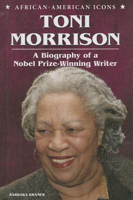 Toni Morrison: A Biography of a Nobel Prize-Winning Writer by Barbara ...