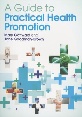 A Guide To Practical Health Promotion by Gottwald | Goodreads
