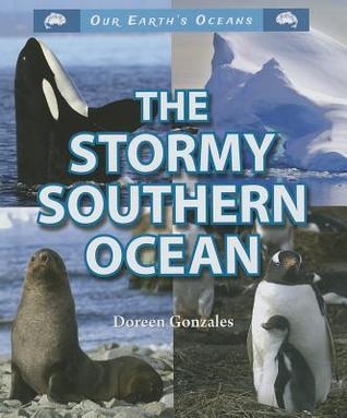 The Stormy Southern Ocean (Our Earth's Oceans) by Doreen Gonzales ...