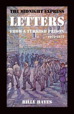 The Midnight Express Letters: From a Turkish Prison 1970-1975 by Billy ...