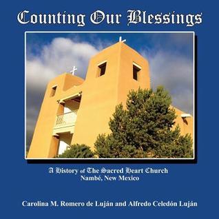 Counting Our Blessings, A History of The Sacred Heart Church in Nambe ...