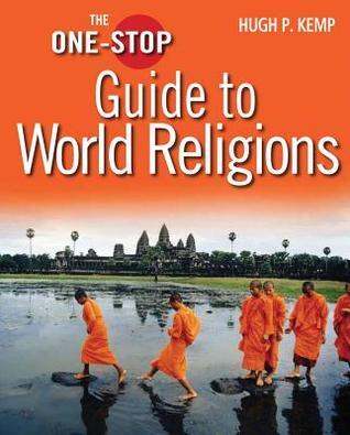 The One-Stop Guide to World Religions by Hugh P Kemp Dr | Goodreads