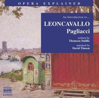 Pagliacci (Opera Explained) by Thomson Smillie | Goodreads