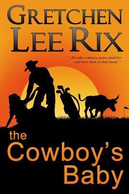 The Cowboy's Baby by Gretchen Lee Rix | Goodreads