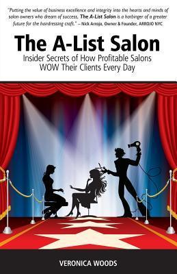 The A-List Salon: Insider Secrets of How Profitable Salons Wow Their ...