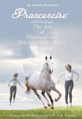 Prancercise: The Art of Physical and Spiritual Excellence by Joanna ...