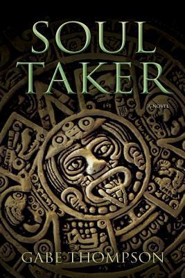 Soul Taker by Gabe Thompson | Goodreads
