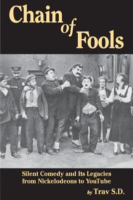 Chain of Fools: Silent Comedy and Its Legacies from Nickelodeons to ...