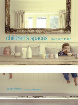 Childrens Spaces 0-10 by Judith Wilson | Goodreads