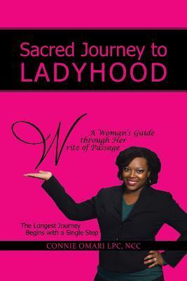Sacred Journey to Ladyhood A Woman's Guide Through Her Write of Passage ...