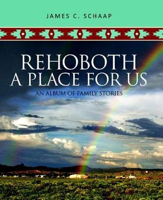 Rehoboth, a Place for Us: An Album of Family Stories by James Calvin ...