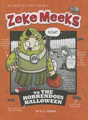 Zeke Meeks Vs. the Horrendous Halloween by D.L. Green | Goodreads