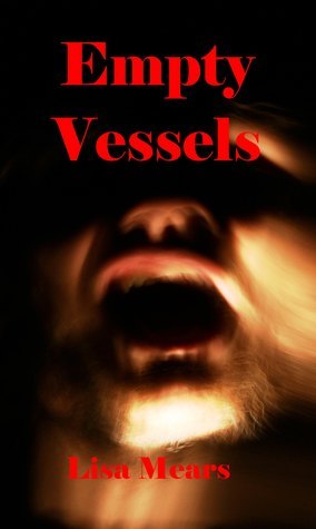 Empty Vessels by Lisa Mears | Goodreads